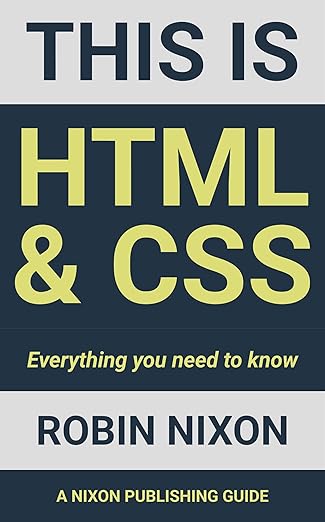 Amazon.com: This is HTML & CSS: Everything you need to know (Coding Series) eBook : Nixon, Robin ...