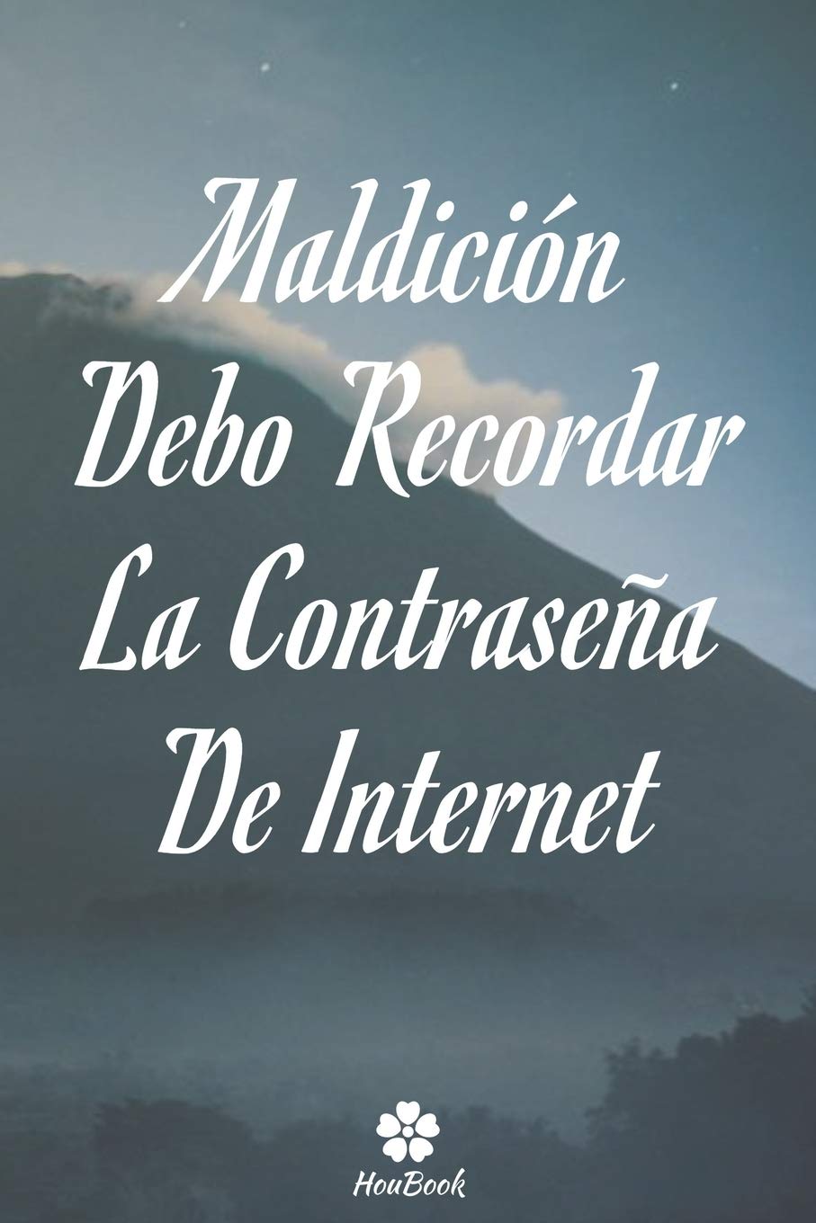 Buy Maldición, Debo Recordar La Contraseña De Internet: Un cuaderno ...