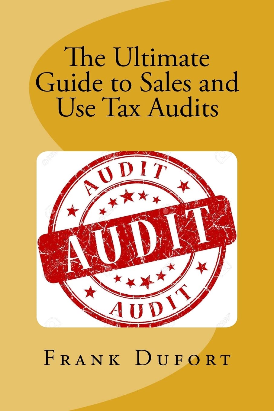 The Ultimate Guide to Sales and Use Tax Audits: Your guide to ...