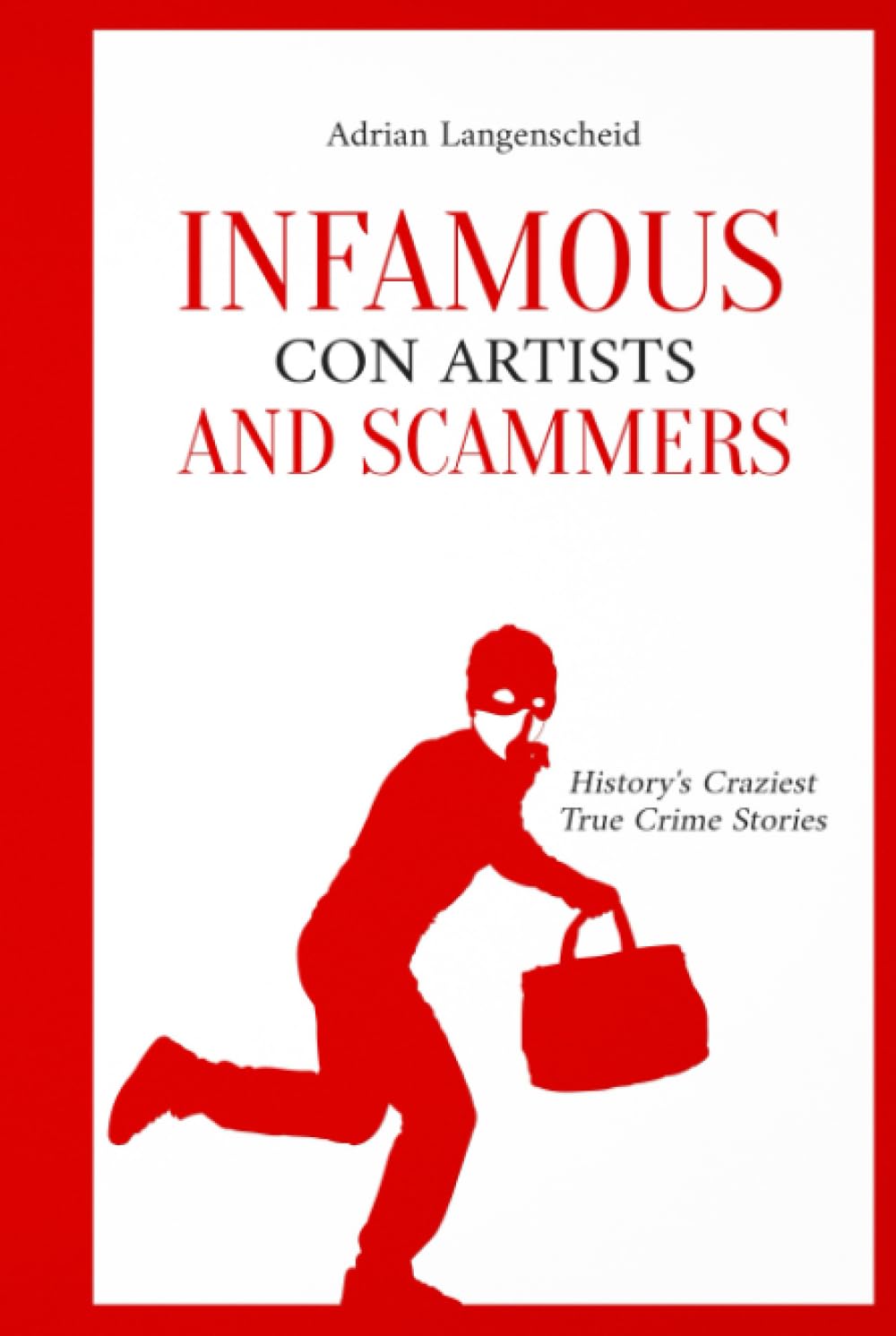 Infamous Con Artists and Scammers: History's Craziest True Crime ...