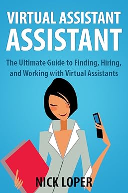 Amazon.com: Virtual Assistant Assistant: The Ultimate Guide to Finding ...