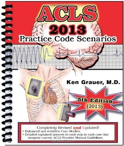 ACLS Practice Code Scenarios-2013 (5th Edition) by Ken Grauer 5th (fifth) Edition (12/11/2012 ...