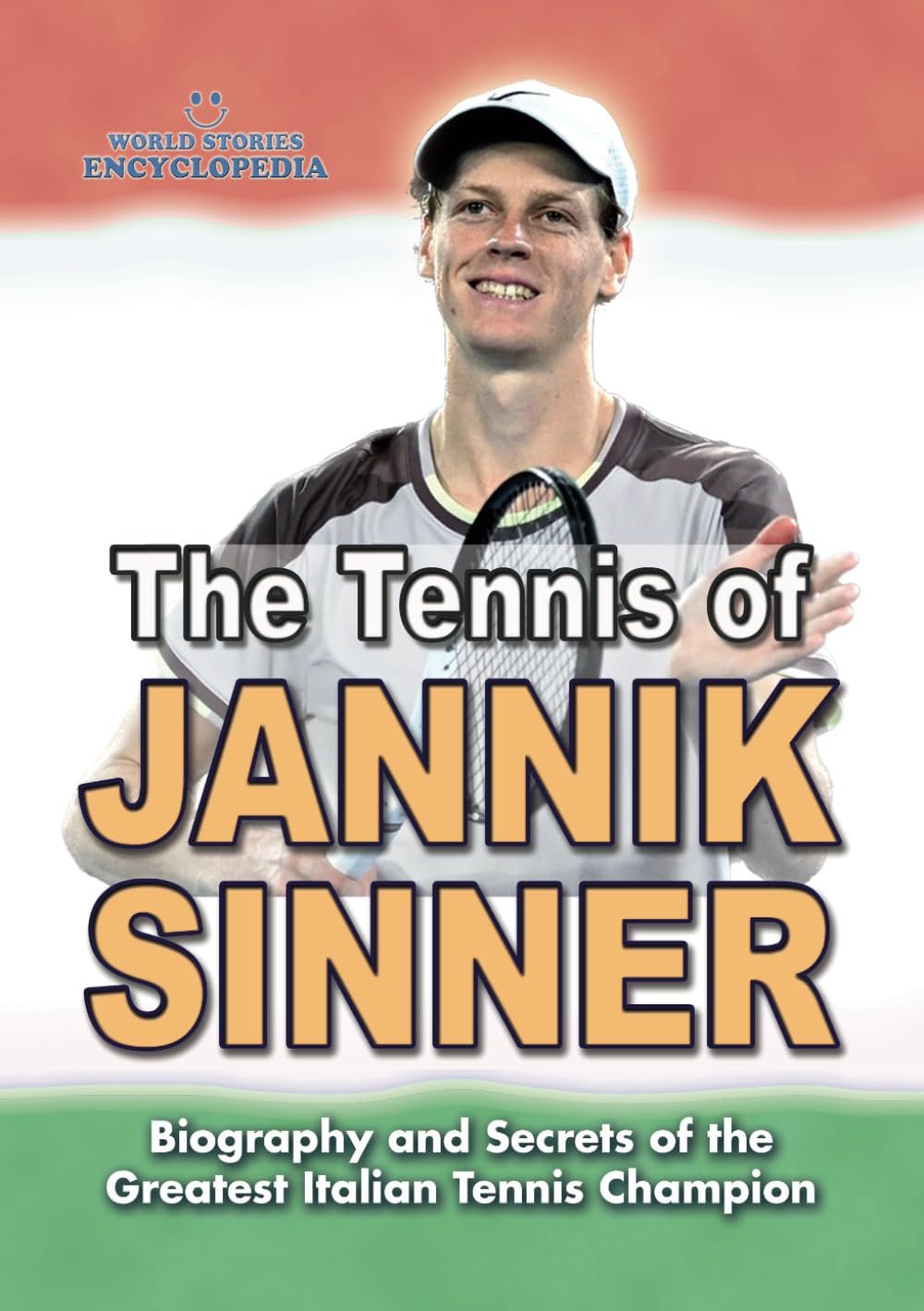 THE TENNIS OF JANNIK SINNER: Biography and Secrets of the Greatest ...
