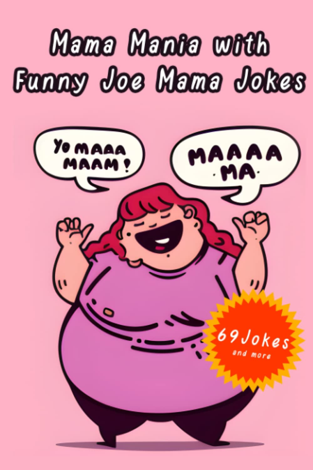 Mama Mania with Funny Joe Mama Jokes: A Collection of 69 Yo Mama and ...