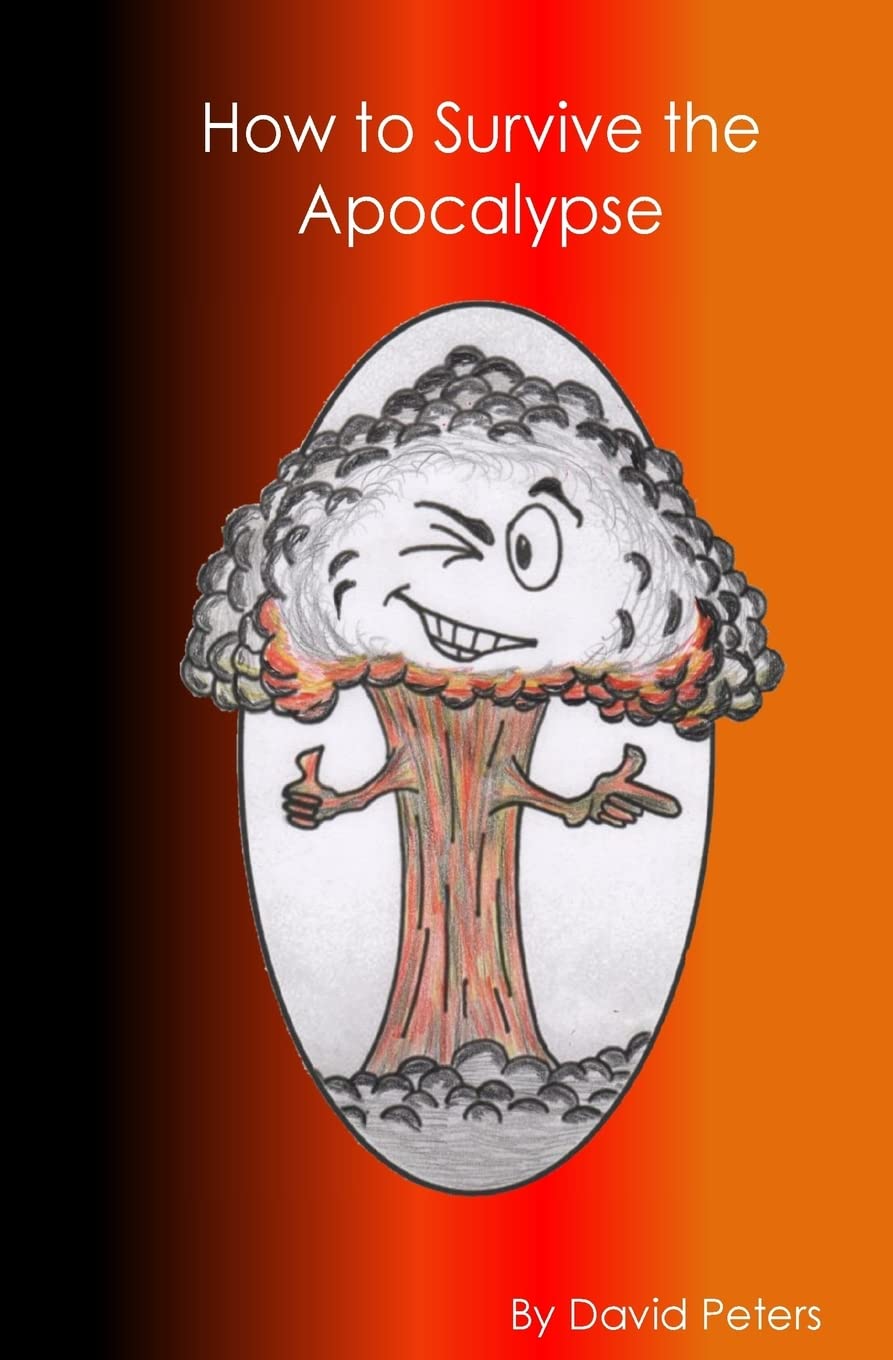 How to Survive the Apocalypse : Peters, David E: Amazon.co.uk: Books