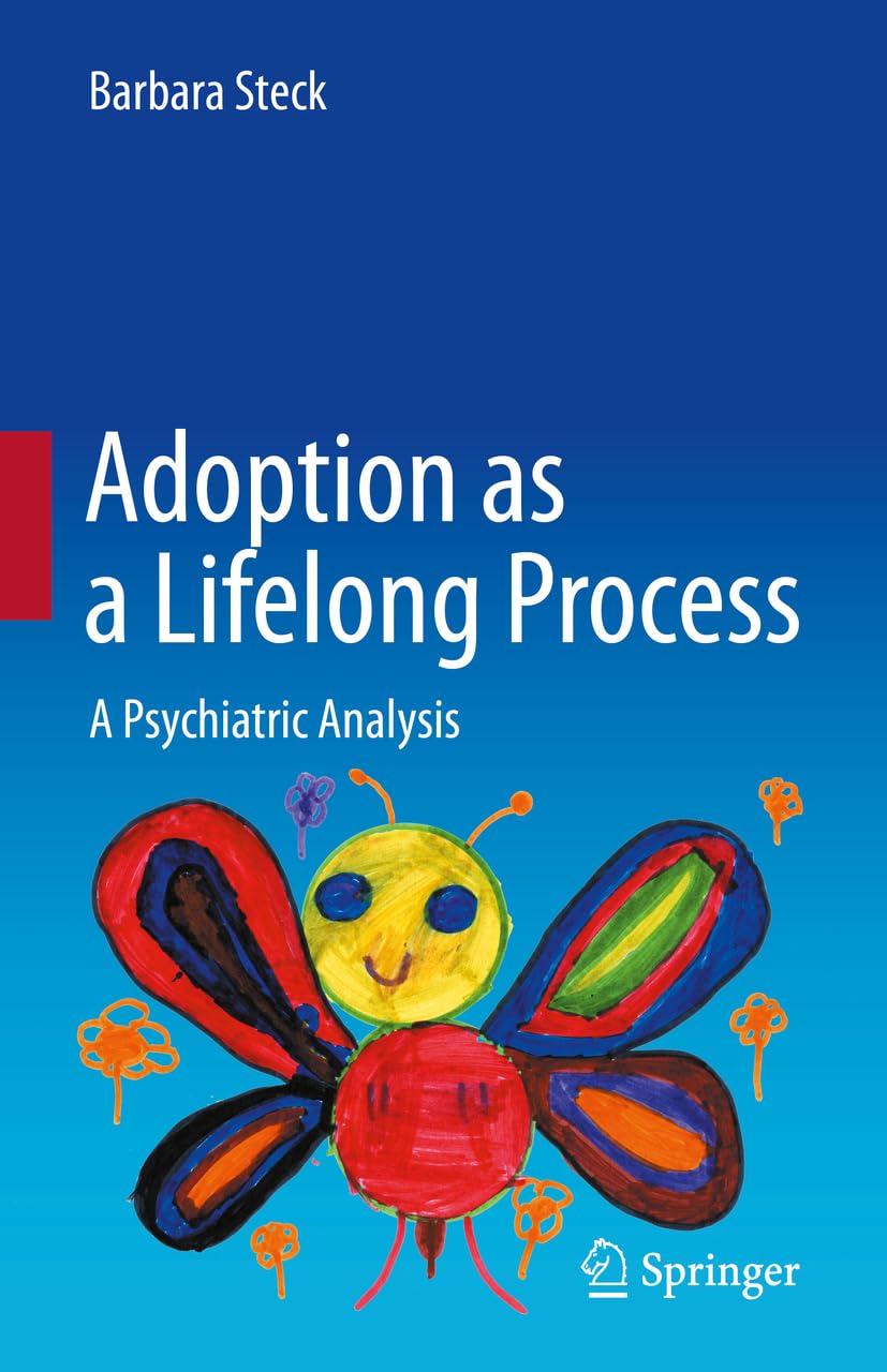 Adoption as a Lifelong Process: A Psychiatric Analysis: 9783031330377 ...