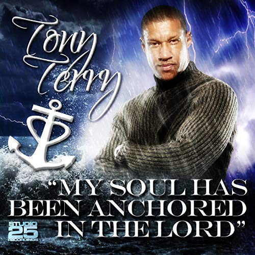 My Soul Has Been Anchored in the Lord by Tony Terry on Amazon Music ...