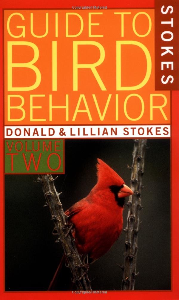 A Guide to Bird Behavior, Volume 2 (Stokes Nature Guides): Donald Stokes, Lillian Stokes ...