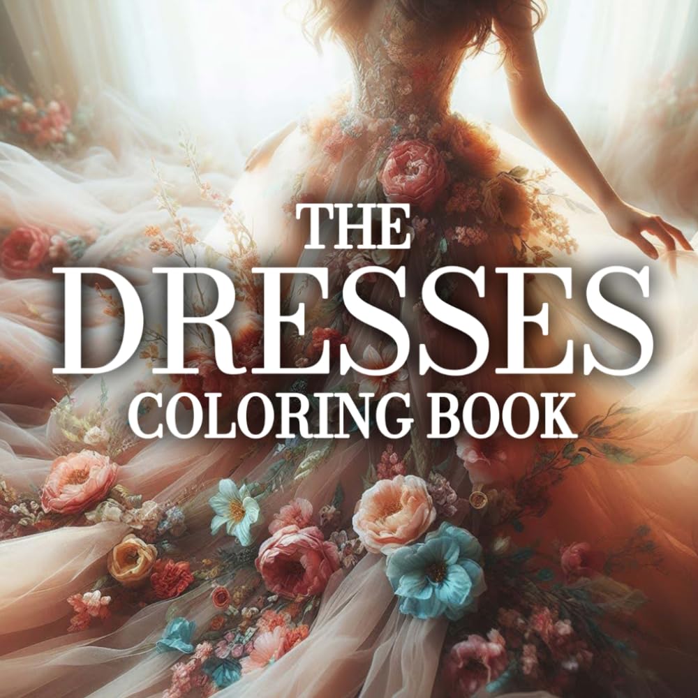 Amazon.com: The Dresses Coloring Book: An Adult Coloring Book of Gowns ...
