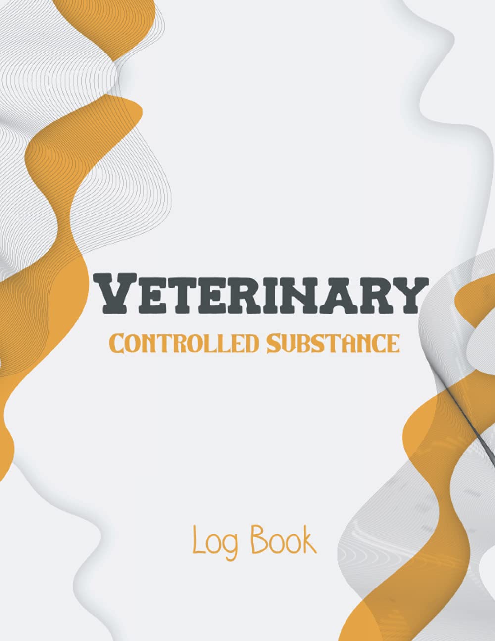 Veterinary Controlled Substance Log Book: Journal of Controlled ...