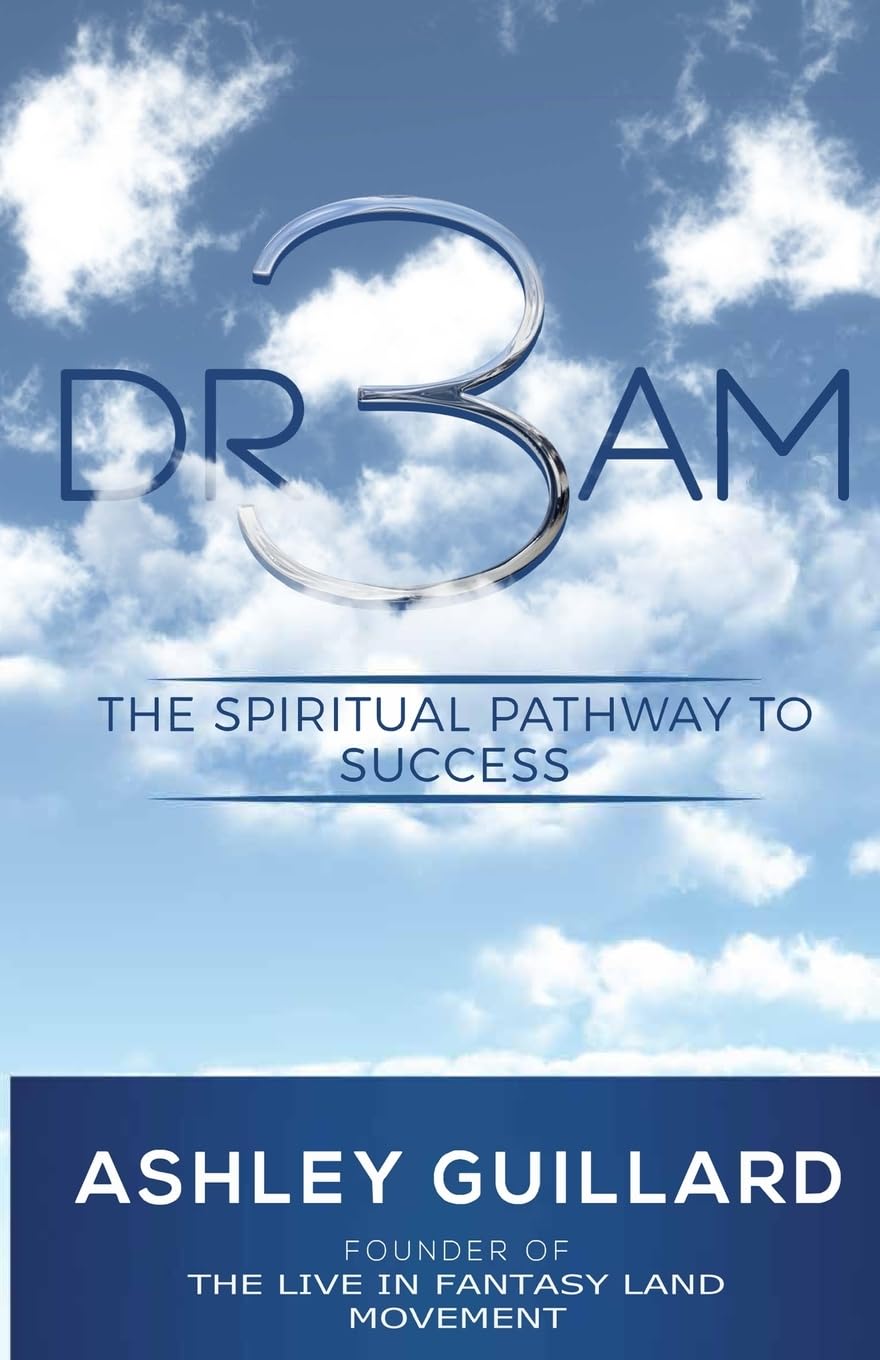 DR3AM: The Spiritual Pathway To Success: Guillard, Ashley ...