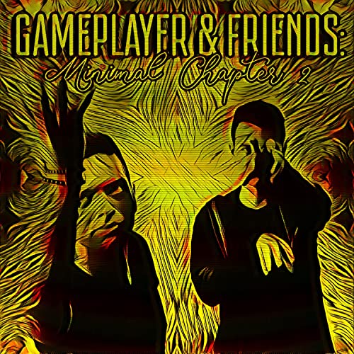 Amazon.com: Gameplayer & Friends: Minimal Chapter 2 : Gameplayer ...