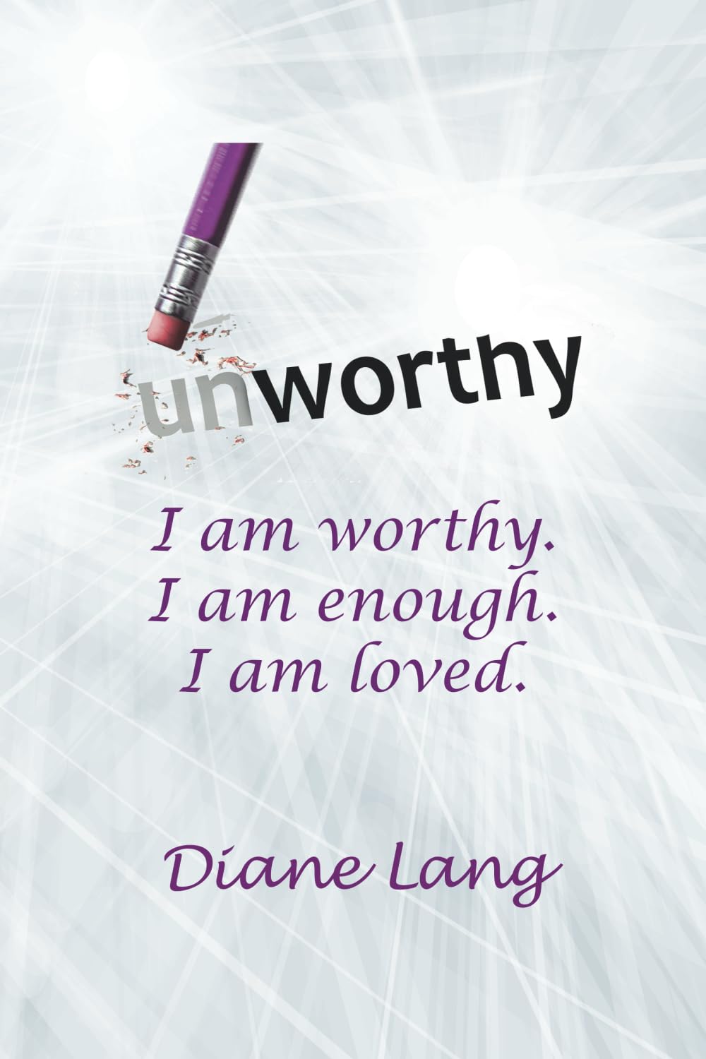 Worthy: I am worthy. I am enough. I am loved.: Lang, Diane ...