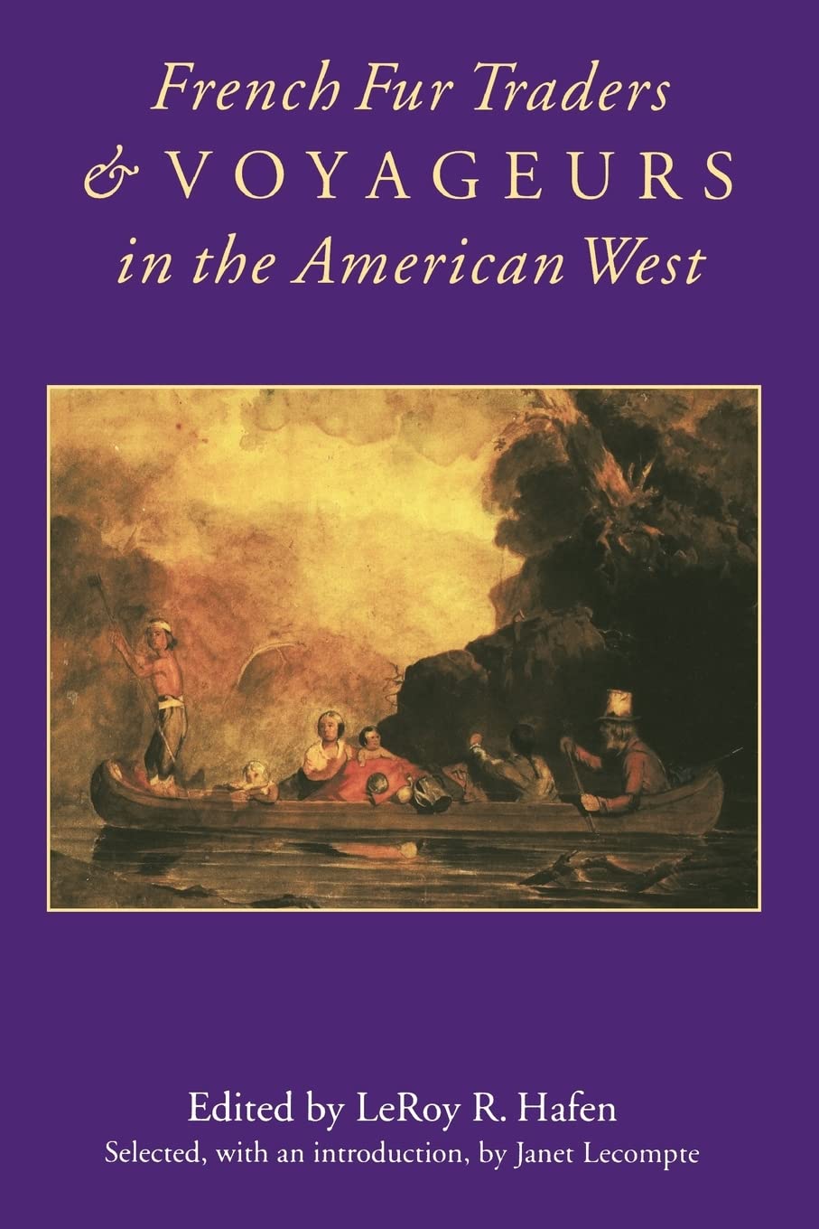 French Fur Traders and Voyageurs in the American West: Hafen, LeRoy R ...