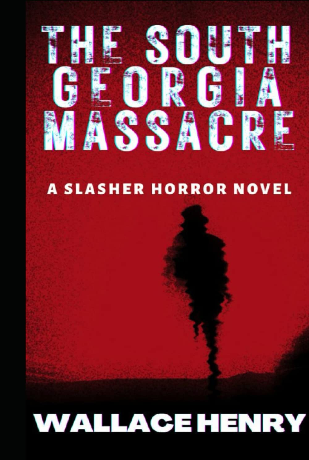 The South Georgia Massacre: A Slasher Horror Novel (Kegger Slasher ...