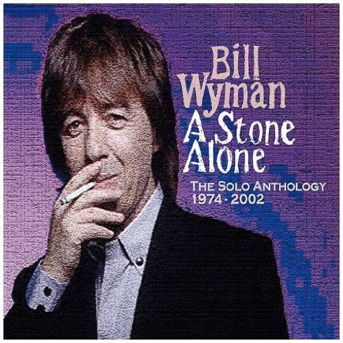 A Stone Alone - The Solo Anthology 1974 - 2002 by Bill Wyman - Amazon ...