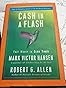 Cash in a Flash: Real Money in No Time: Allen, Robert G., Hansen, Mark ...