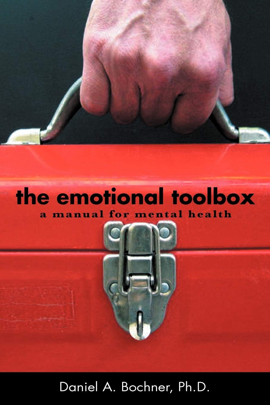 The Emotional Toolbox: A Manual for Mental Health: Bochner, Daniel A ...