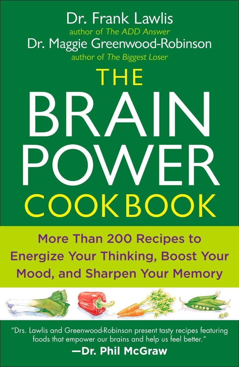 The Brain Power Cookbook: More Than 200 Recipes to Energize Your ...
