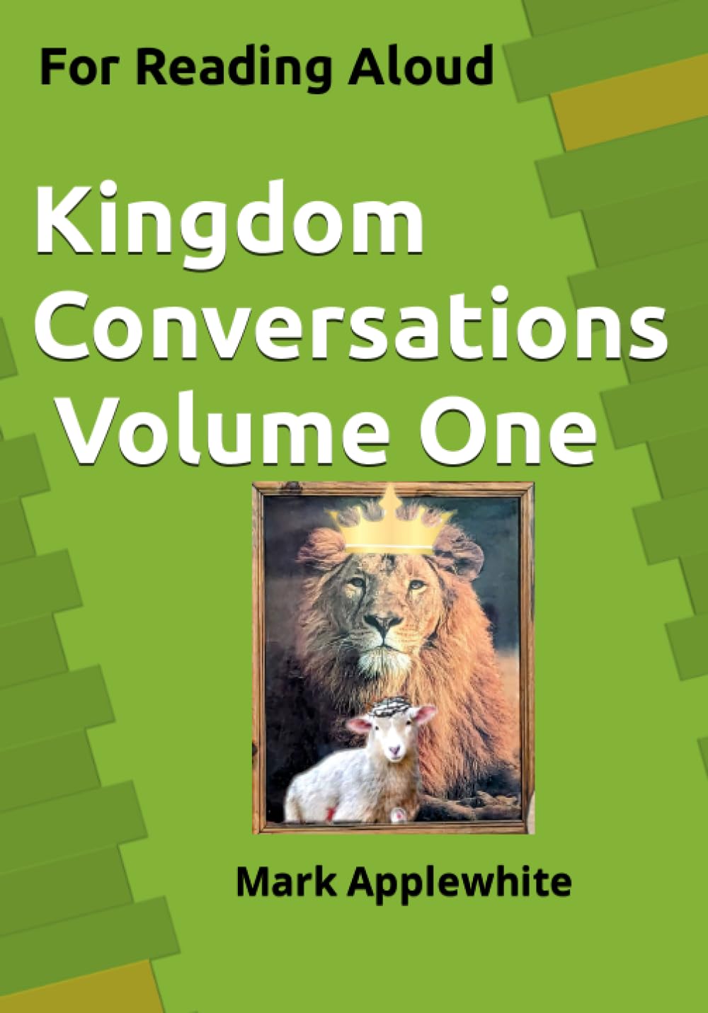 Kingdom Conversations - Volume One: For Reading Aloud: Applewhite, Mark ...