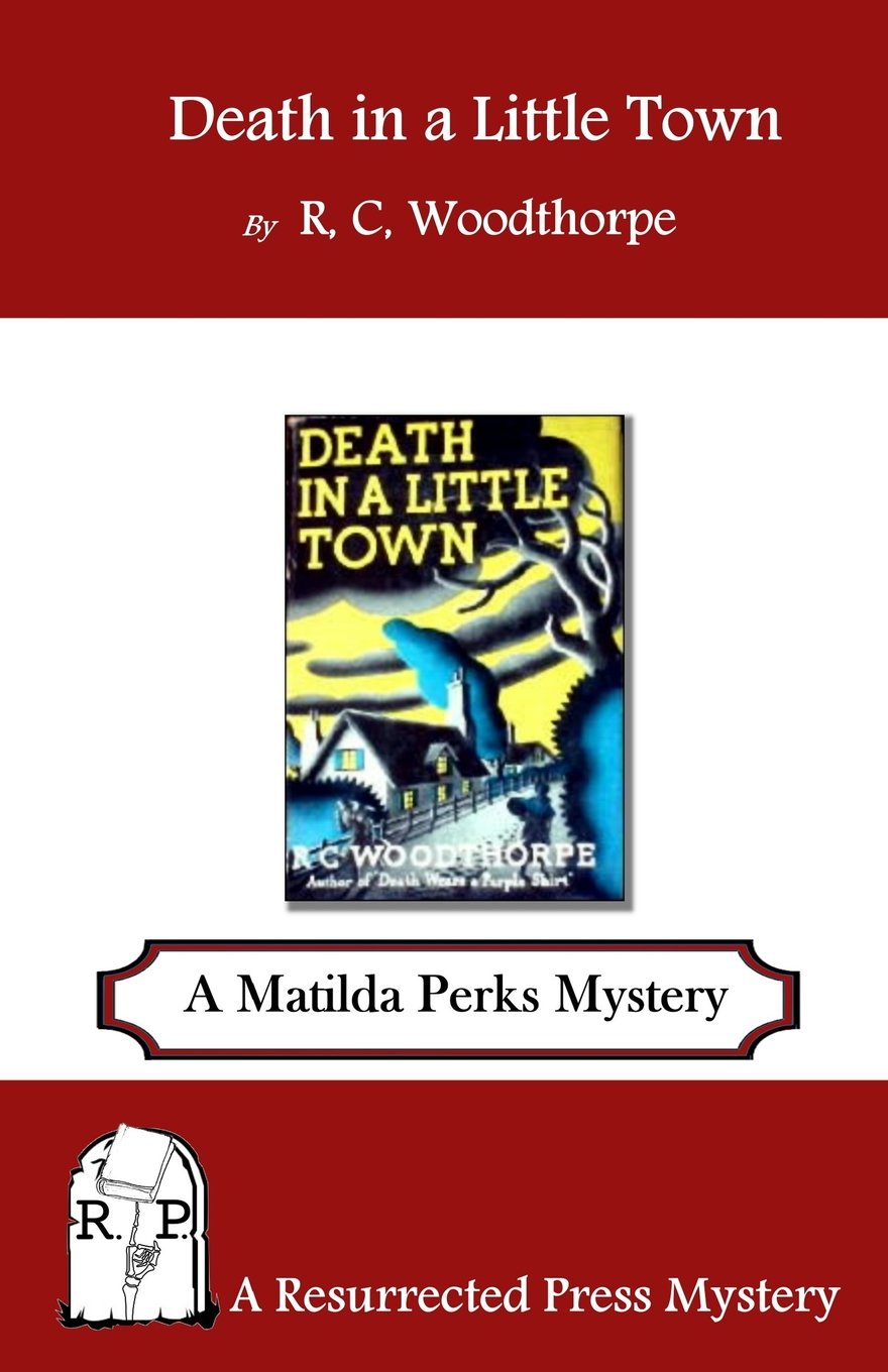 Death in a Little Town: A Matilda Perks Mystery: Woodthorpe, R. C ...
