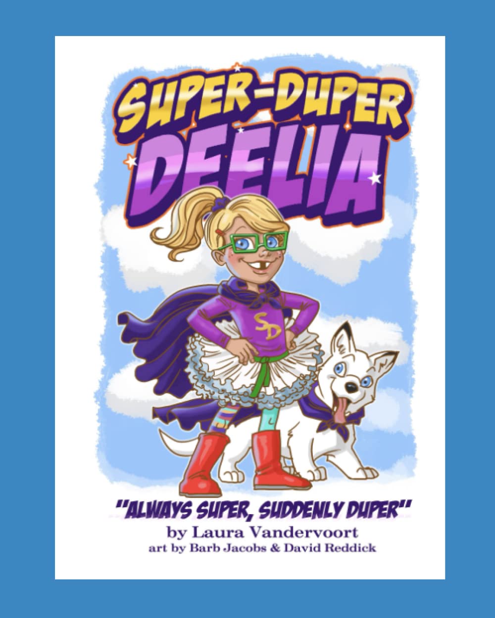 Super-Duper Deelia: 'Always Super, Suddenly Duper': Vandervoort, Laura ...