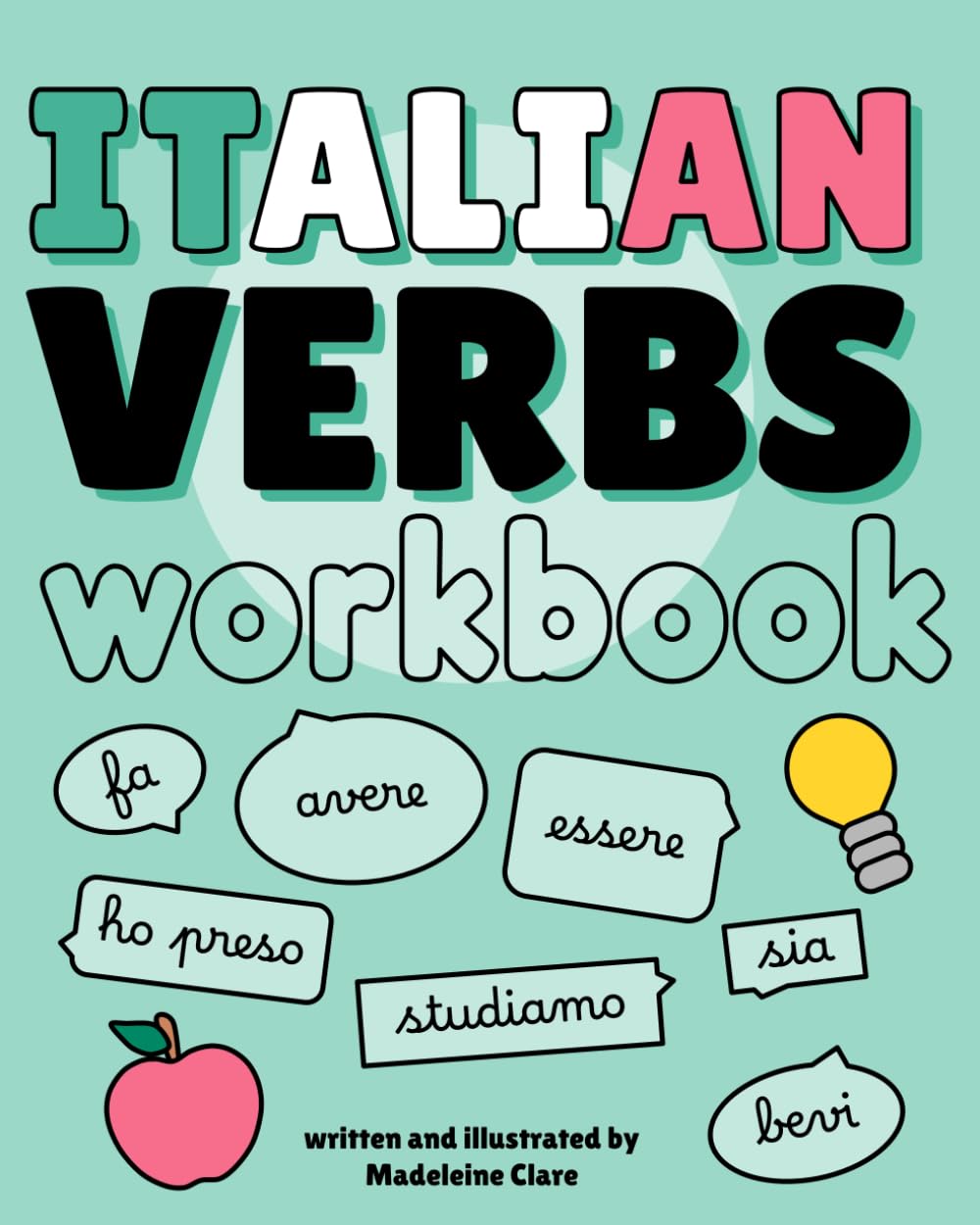 Italian Verbs Workbook: Learn the 50 most common verbs in all moods and ...