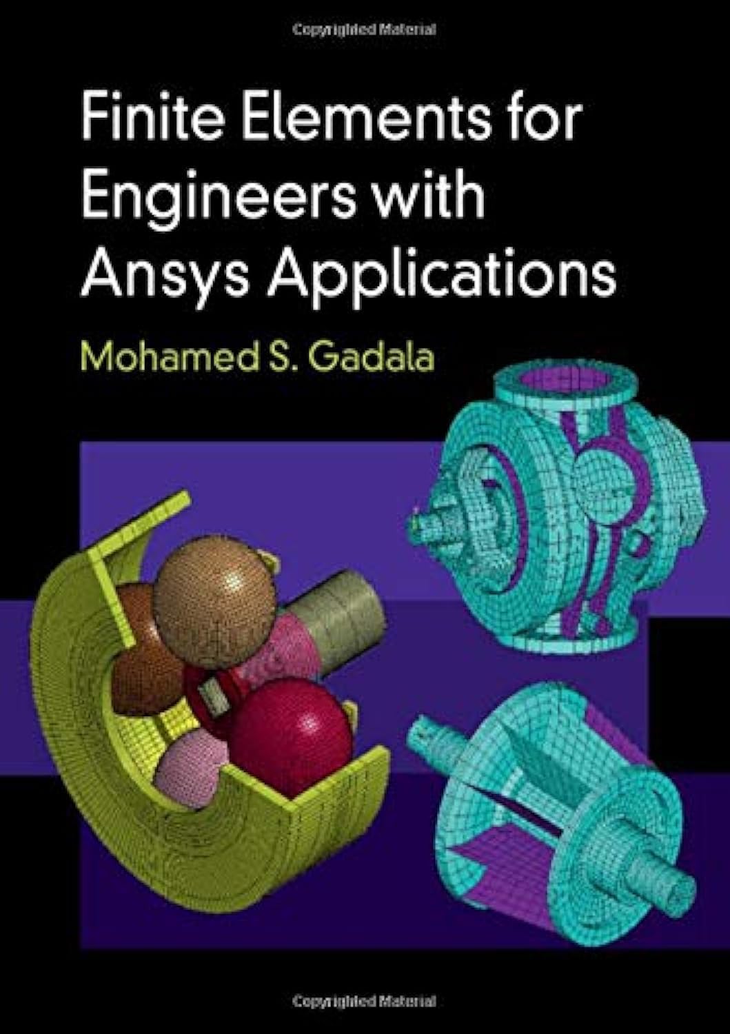 Finite Elements for Engineers with Ansys Applications: Gadala, Mohamed ...
