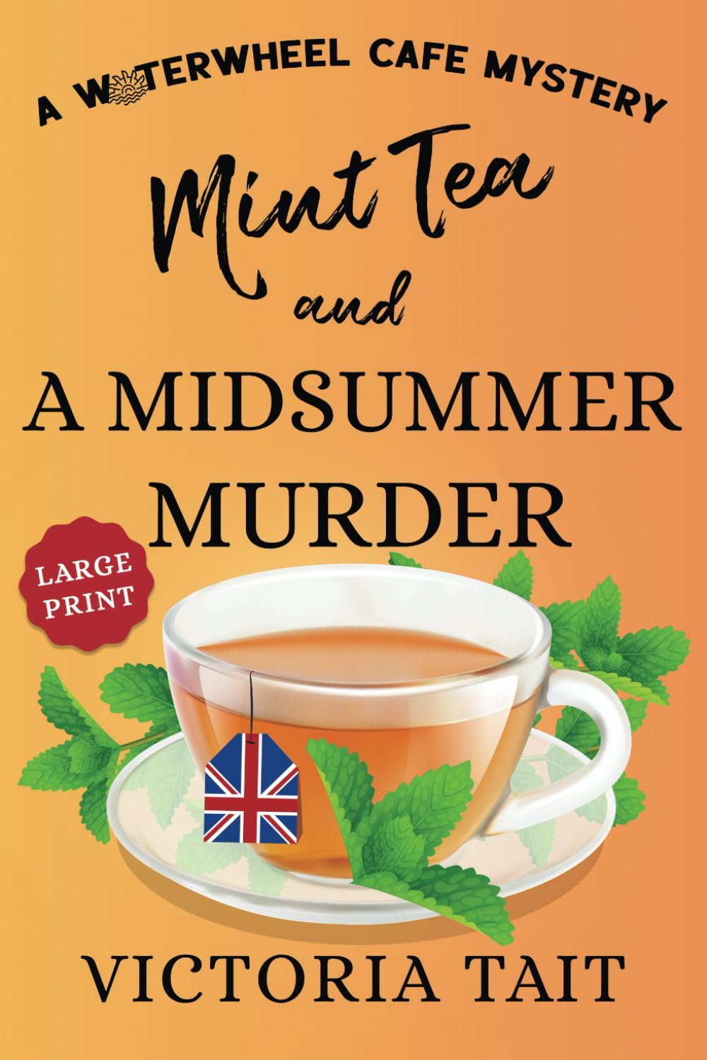 Mint Tea and A Midsummer Murder: A British Cozy Murder Mystery with a ...