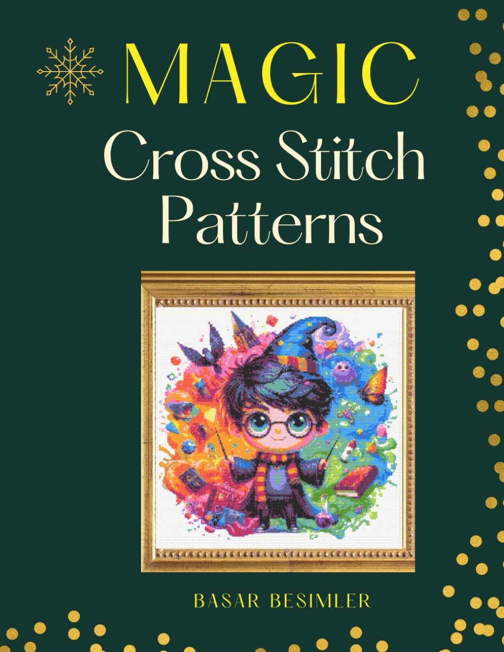 Magic Cross Stitch Patterns: 26 Enchanting Designs for Wizarding World ...