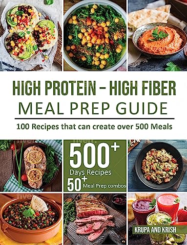 HIGH-PROTEIN HIGH-FIBER MEAL PREP GUIDE: 100 Recipes that can create ...