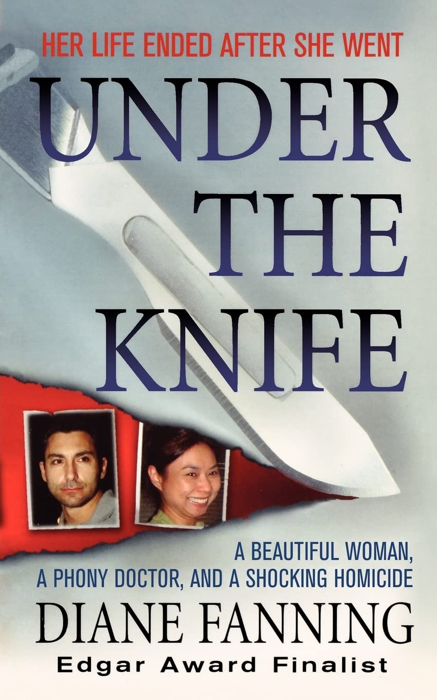 Under the Knife: A Beautiful Woman, a Phony Doctor, and a Shocking ...
