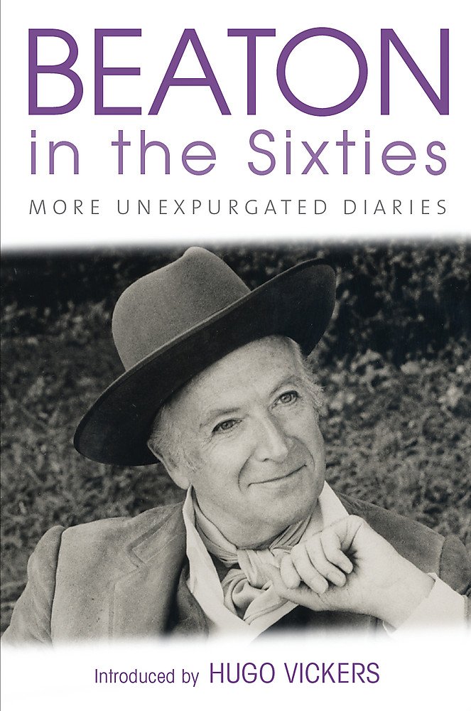 Beaton in the Sixties: The Cecil Beaton Diaries as They Were Written ...