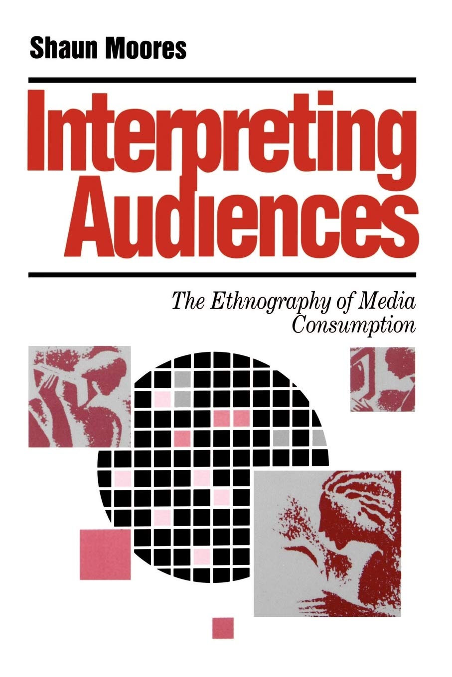 Interpreting Audiences: The Ethnography of Media Consumption (Media ...