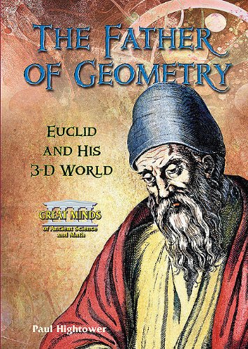 The Father of Geometry: Euclid and His 3-D World (Great Minds of ...