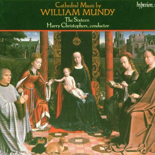 William Mundy, Harry Christophers, The Sixteen - Mundy: Cathedral Music ...