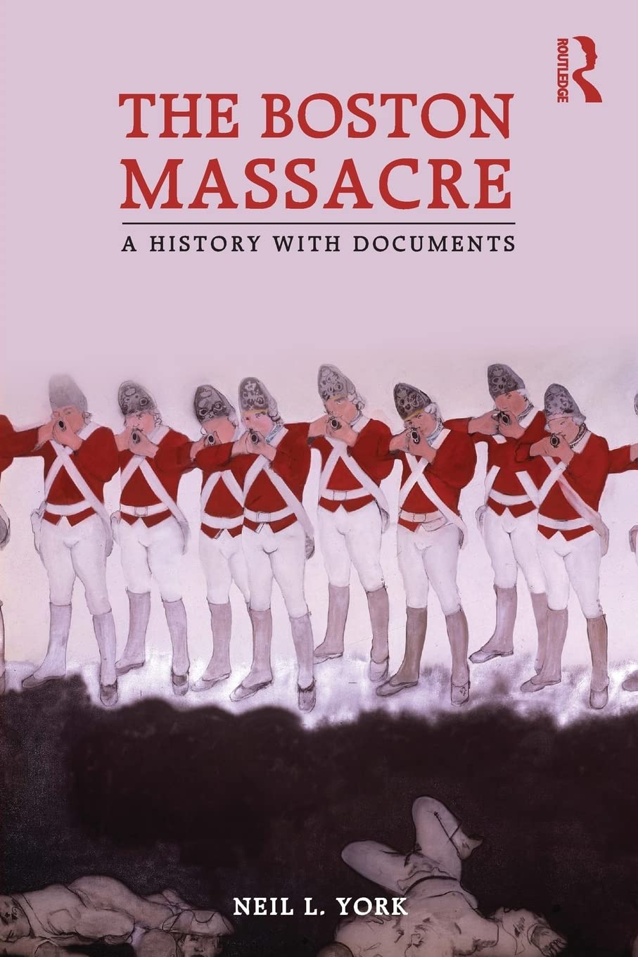 Amazon.com: The Boston Massacre: 9780415873499: York, Neil L.: Books