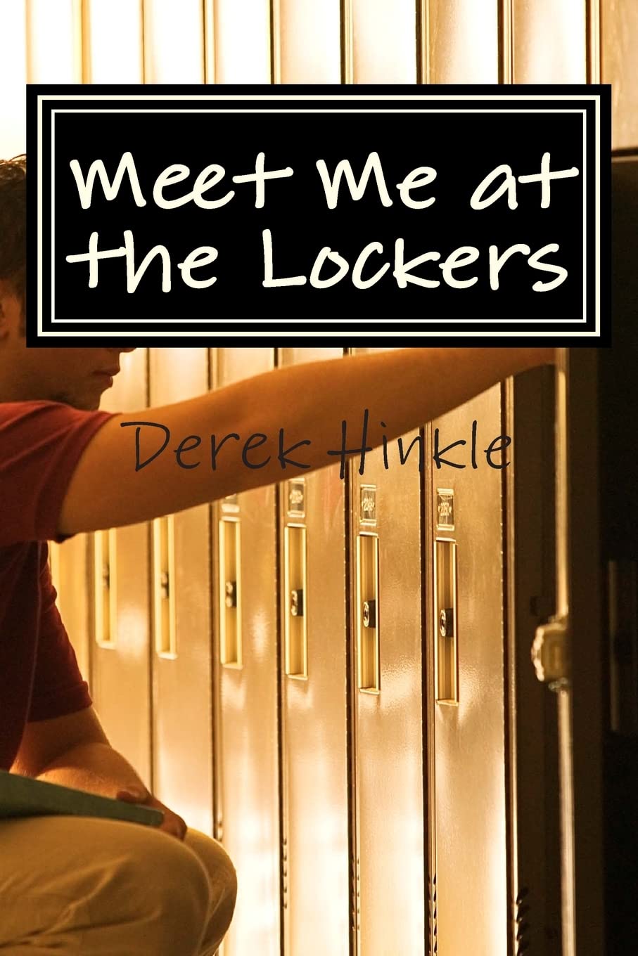 Meet Me at the Lockers: Hinkle, Derek: 9781468186659: Amazon.com: Books