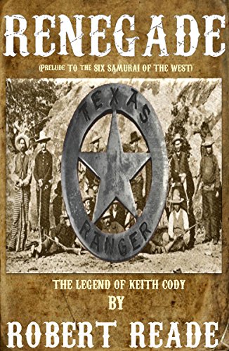 Renegade: The Legend of Keith Cody: (Prelude) (The Six Samurai of the ...