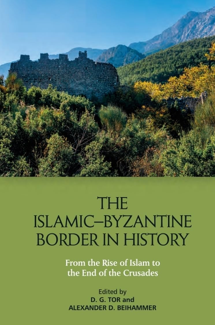 Amazon.com: The Islamic–Byzantine Border in History: From the Rise of ...