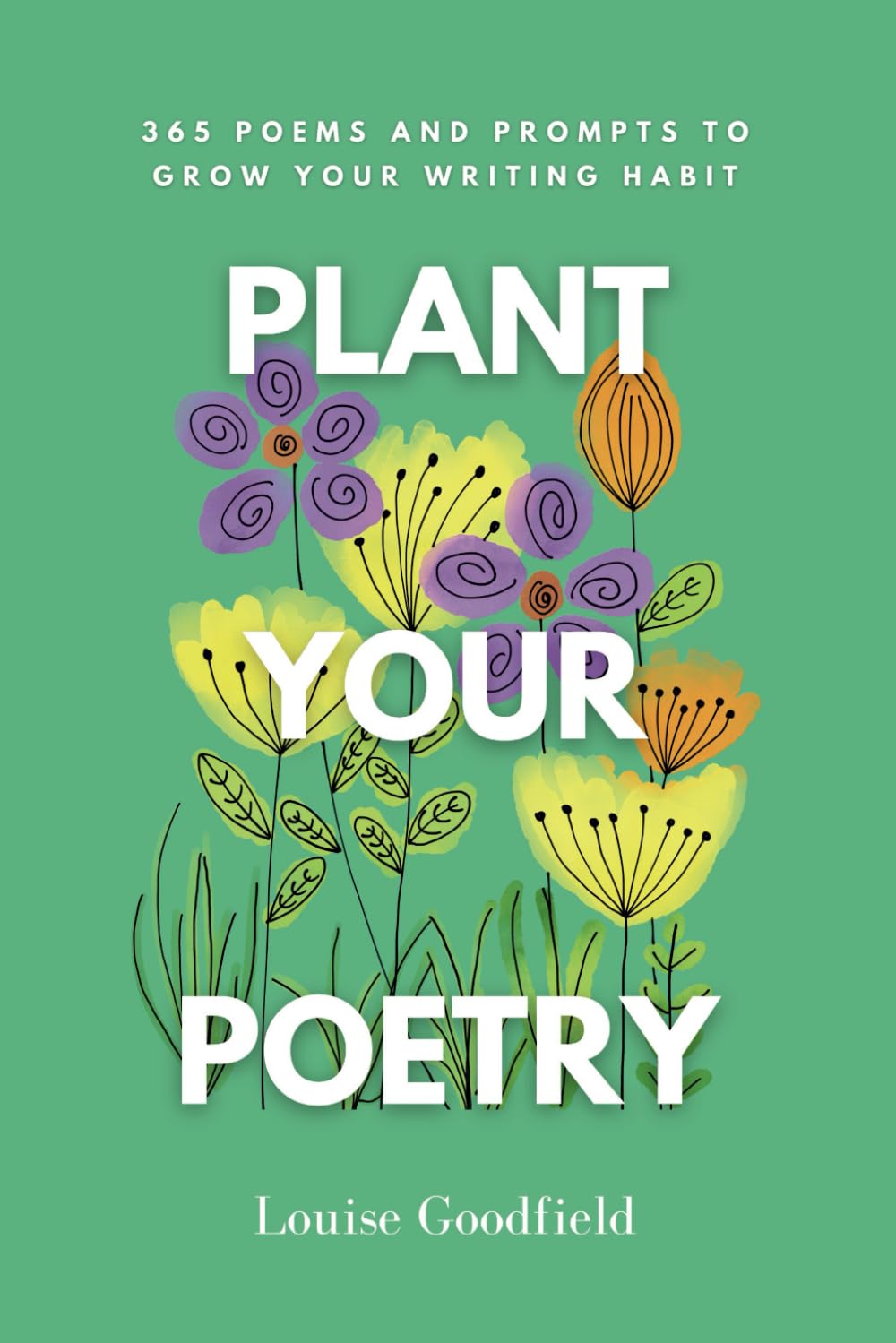 Plant Your Poetry: 365 Poems and Prompts to Grow Your Writing Habit ...