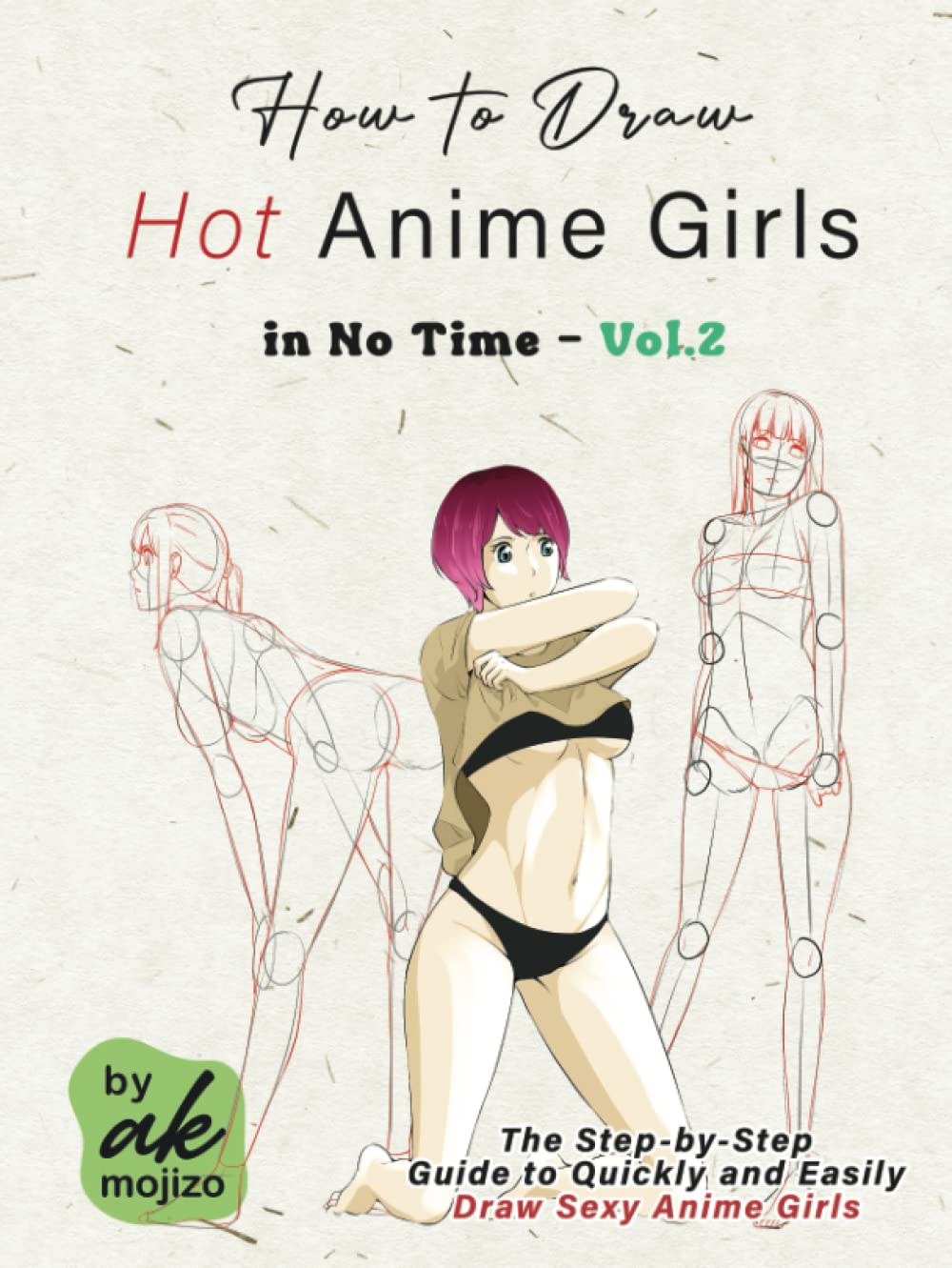 How To Draw Hot Anime Girls In No Time Vol2 The Step By Step Guide To Quickly