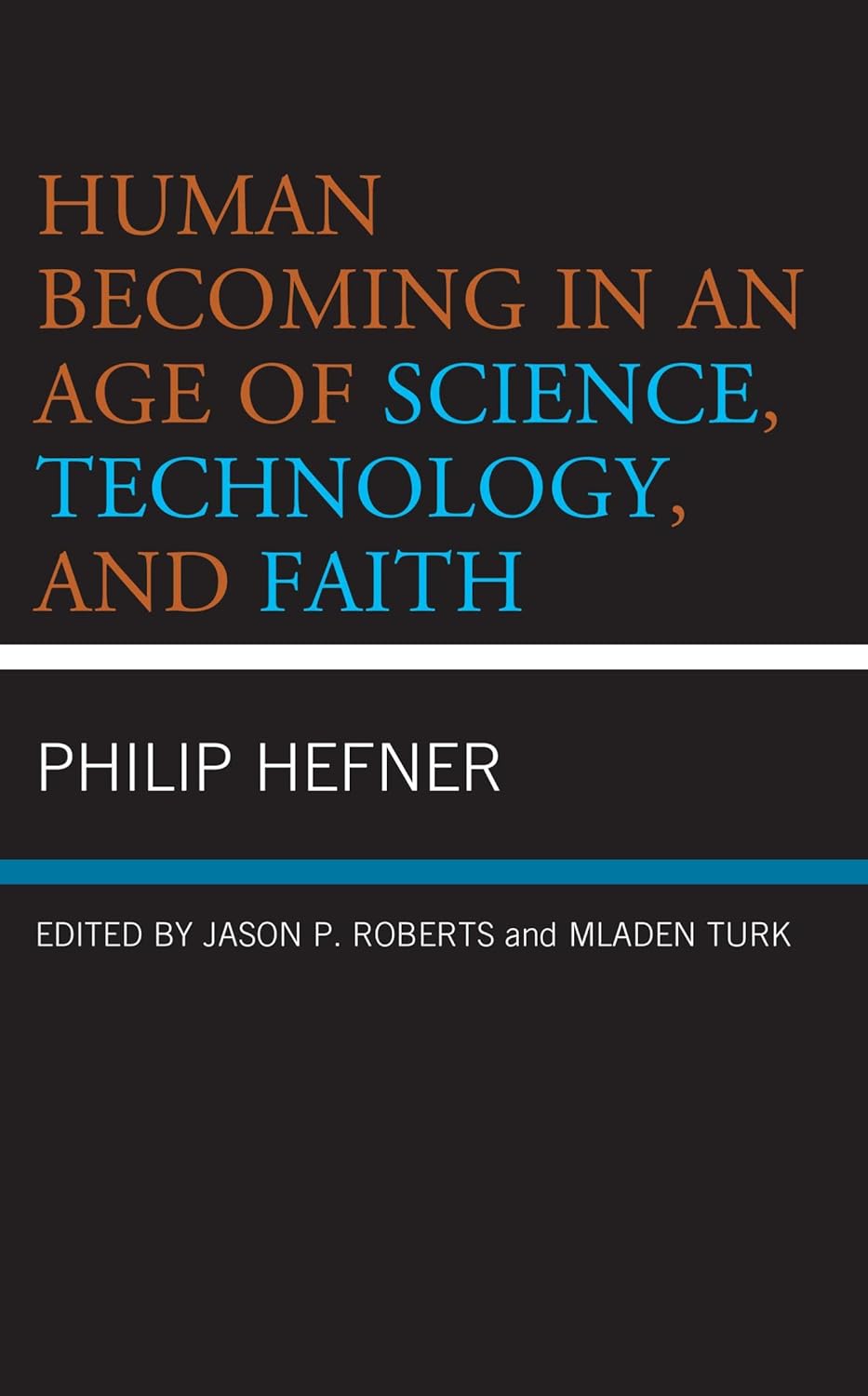 Human Becoming in an Age of Science, Technology, and Faith - Kindle ...