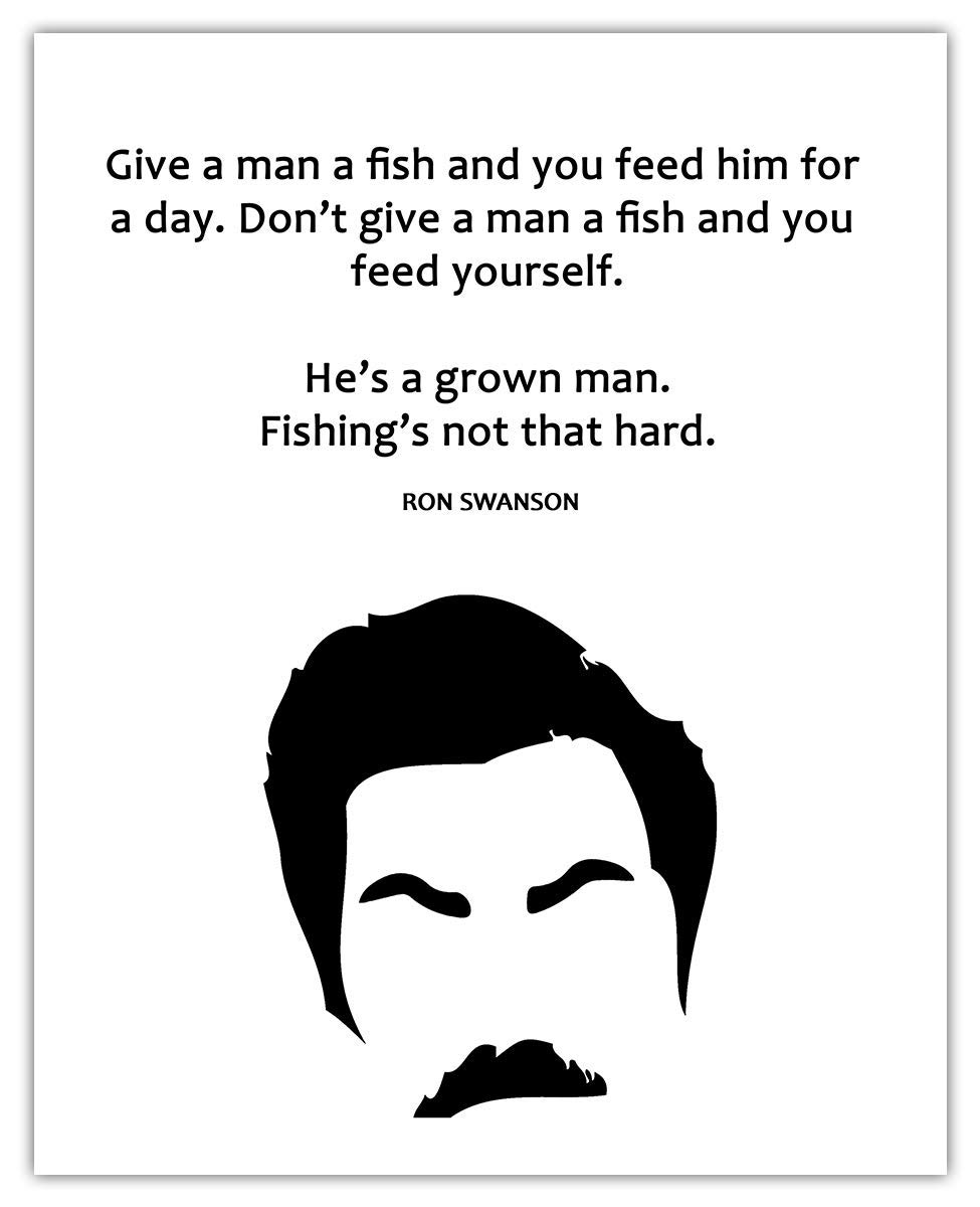 Buy Give a Man a Fish Ron Swanson Funny Motivational Quote: 8x10 ...