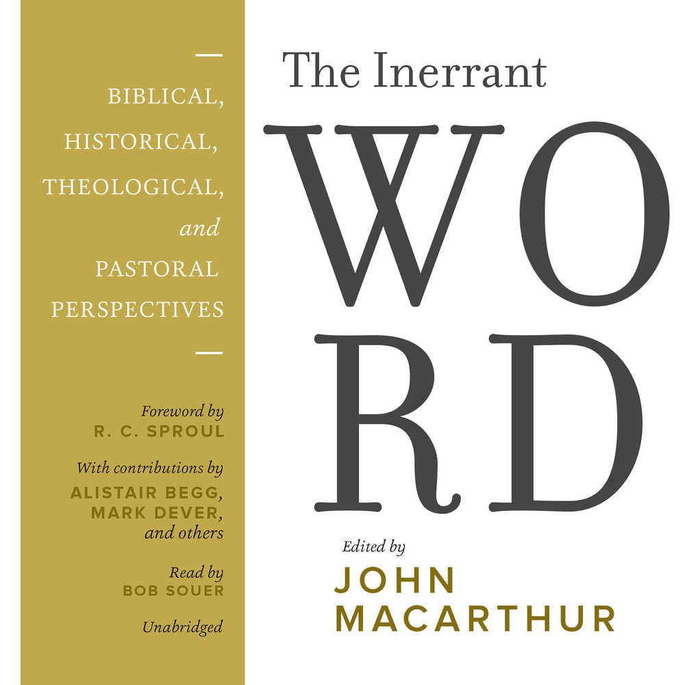 The Inerrant Word: Biblical, Historical, Theological, and Pastoral ...