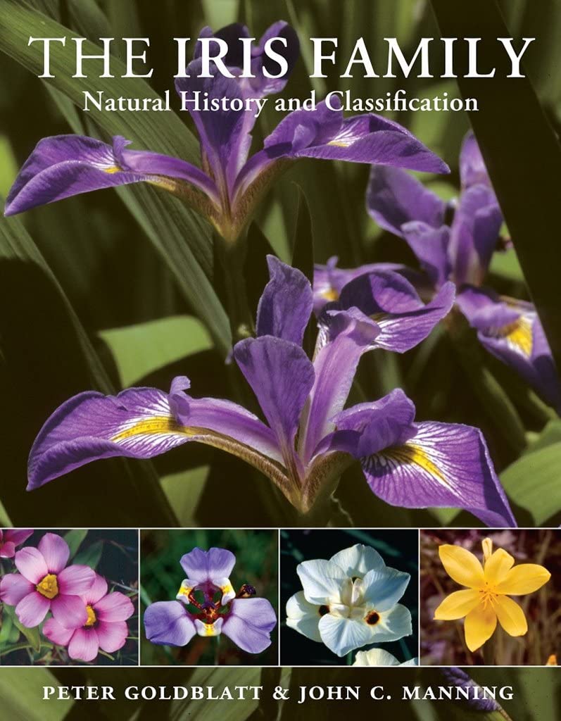 The Iris Family: Natural History and Classification: Goldblatt, Peter ...