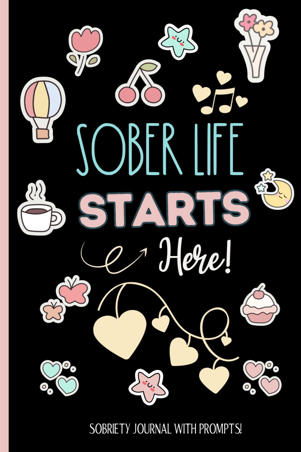 A Sobriety Journal With Prompts - Sober Life Starts Here: Sobriety ...