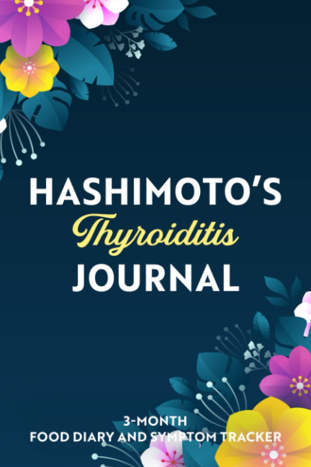 Amazon.com: Hashimoto’s Thyroiditis Journal: 3-Month Food Diary and ...