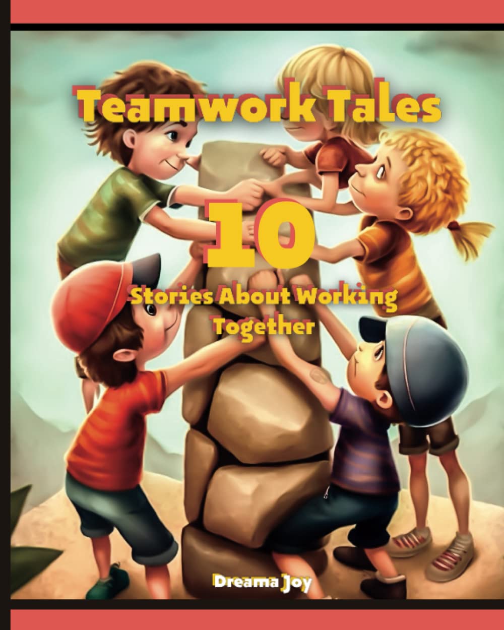Teamwork Tales: 10 Stories About Working Together to learn about the ...