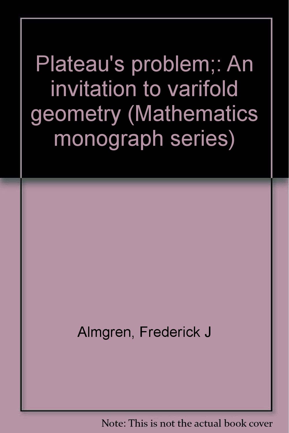 Plateau's problem;: An invitation to varifold geometry (Mathematics ...